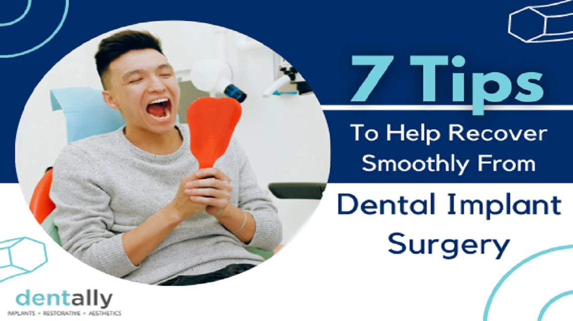 7 Tips To Help Recover Smoothly From Dental Implant Surgery
